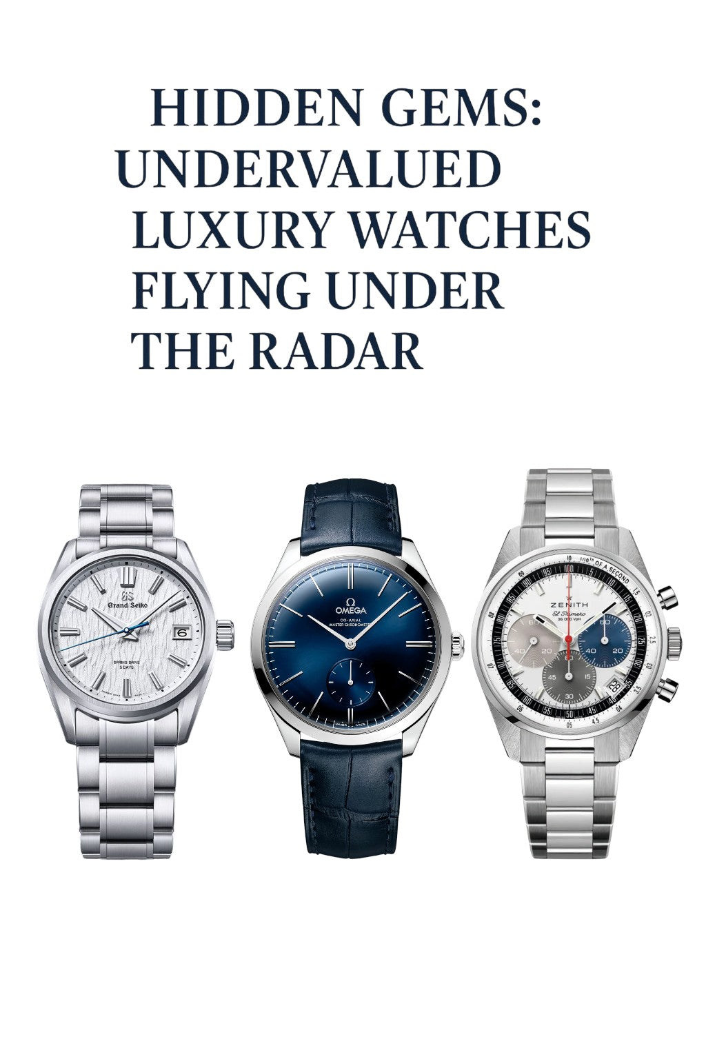 Hidden Gems: Undervalued Luxury Watches Flying Under the Radar